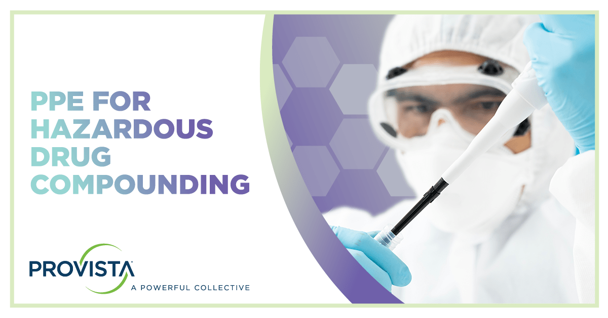 8 Types of PPE to Wear When Compounding Hazardous Drugs | Provista
