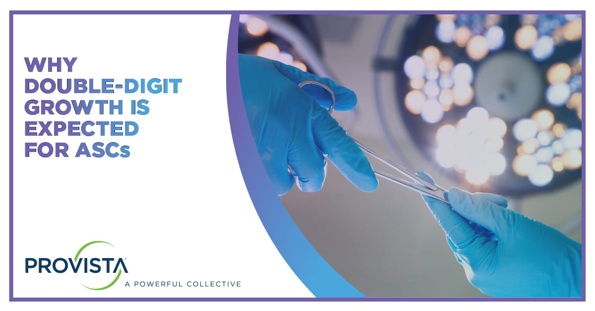Double Digit Growth Expected for Ambulatory Surgery Centers | Provista